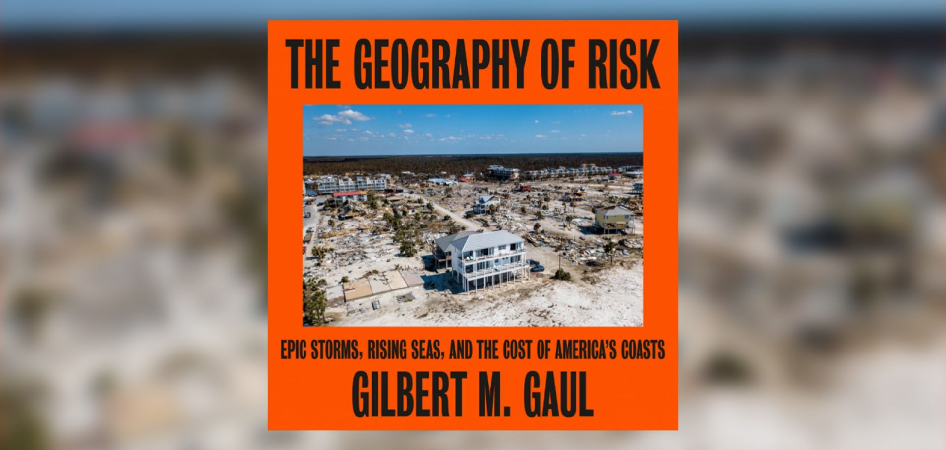 The Geography of Risk With Author Gilbert M. Gaul